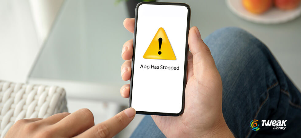 How To Fix The ‘Unfortunately, App Has Stopped’ Messages